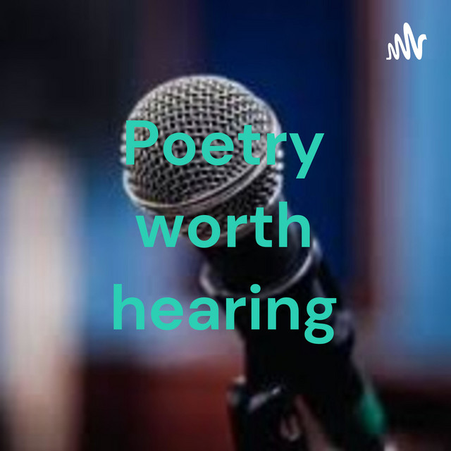 Poetry worth hearing | Podcast on Spotify