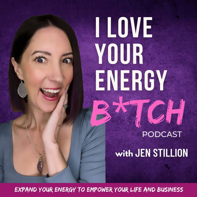 I Love Your Energy B*tch with Jen Stillion | Podcast on Spotify