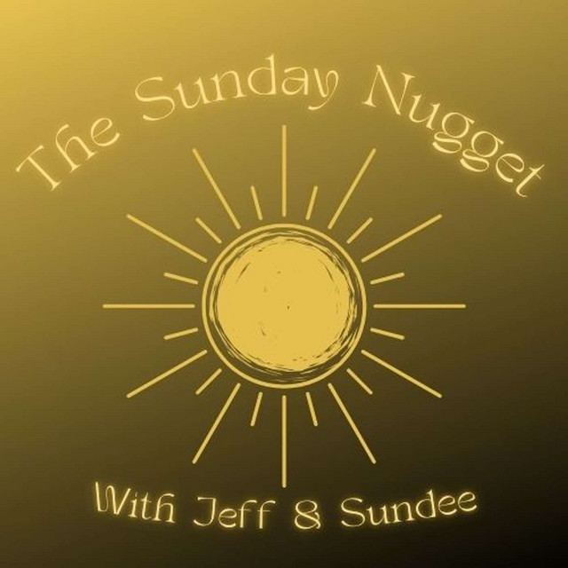 The Sunday Nugget with Jeff and Sundee | Podcast on Spotify