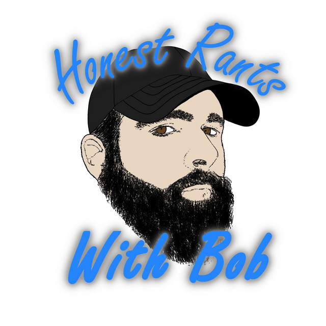 Honest Rants With Bob | Podcast on Spotify