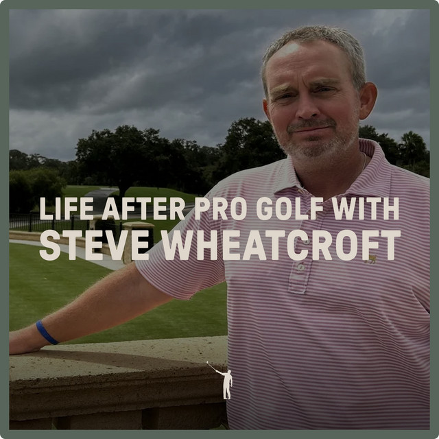 1093: Life after Pro Golf with Steve Wheatcroft - No Laying Up - Golf ...
