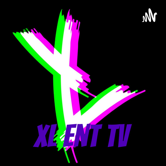 XL Ent TV | Podcast on Spotify