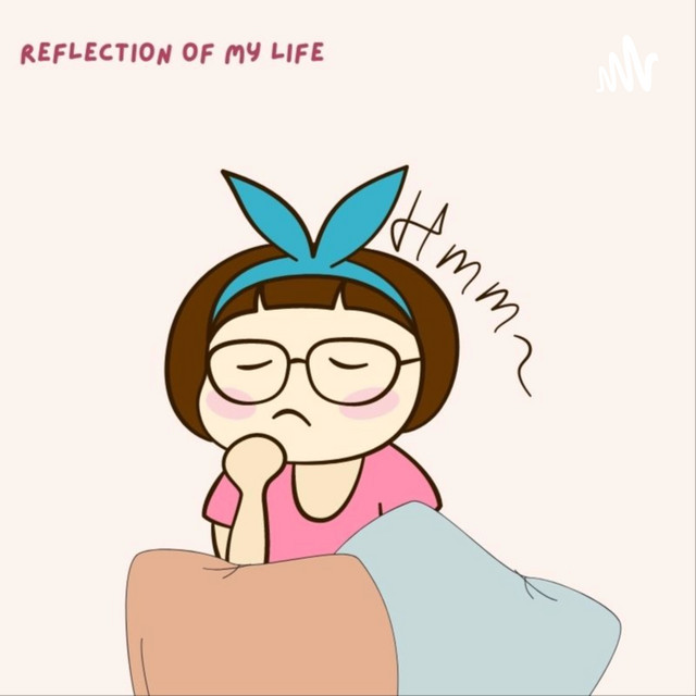 Reflection of my life | Podcast on Spotify