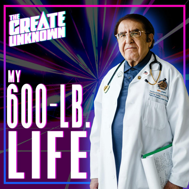 The Wisdom of My 600-Lb. Life - The Create Unknown | Podcast on Spotify