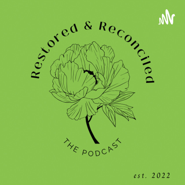 Restored & Reconciled | Podcast on Spotify