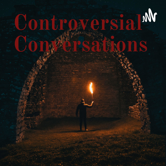 Controversial Conversations | Podcast on Spotify