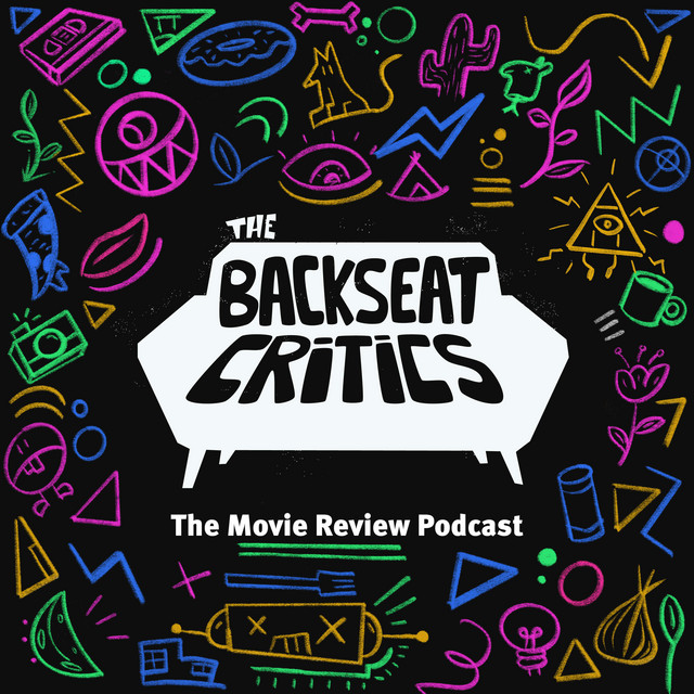 The Backseat Critics: The Movie Review Podcast | Podcast on Spotify