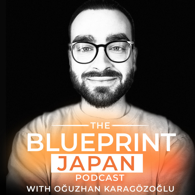 Blueprint Japan with Oğuzhan | Podcast on Spotify