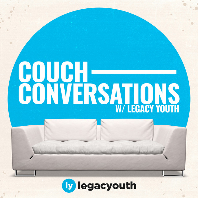 Couch Conversations with Legacy Youth | Podcast on Spotify