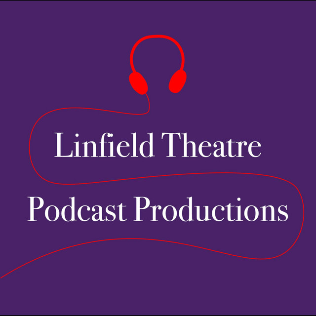 Linfield Theatre Podcast Productions | Podcast on Spotify