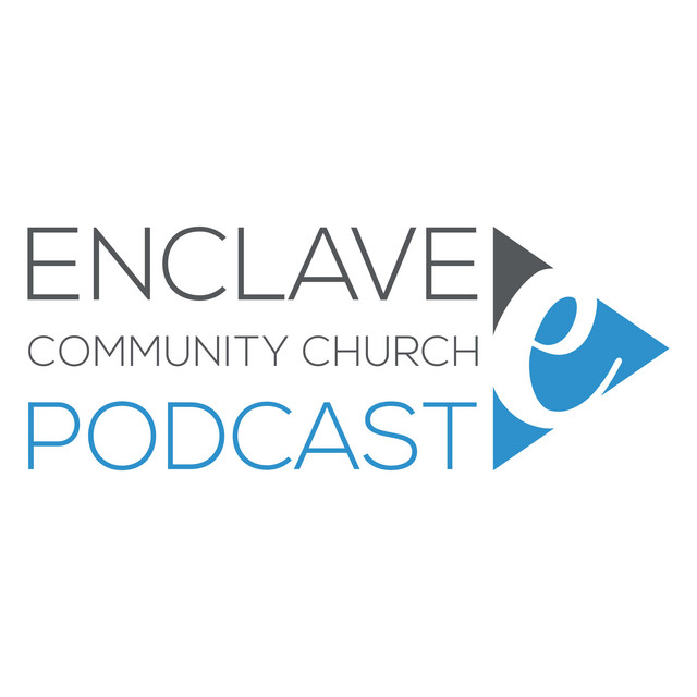 Enclave Community Church Podcast | Podcast on Spotify