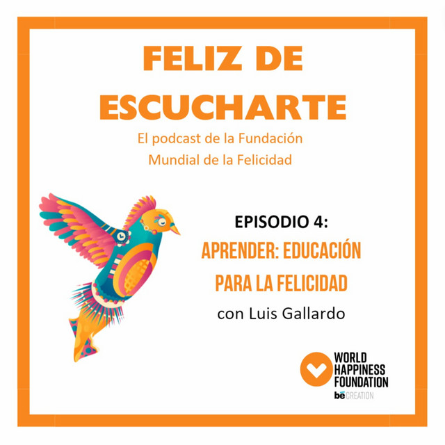 4. Aprender: Educación para la Felicidad con Luis Gallardo - FELIZ DE ...