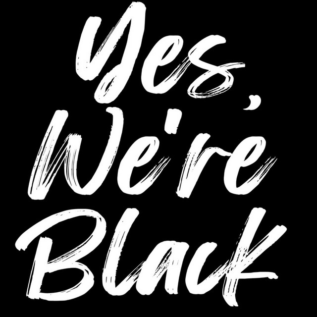 Yes, We’re Black | Podcast on Spotify