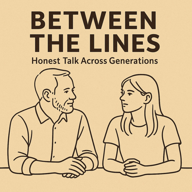 Between the Lines: Honest Talk Across Generations | Podcast on Spotify