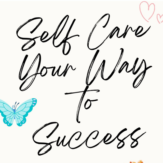 Self Care Your Way to Success | Podcast on Spotify