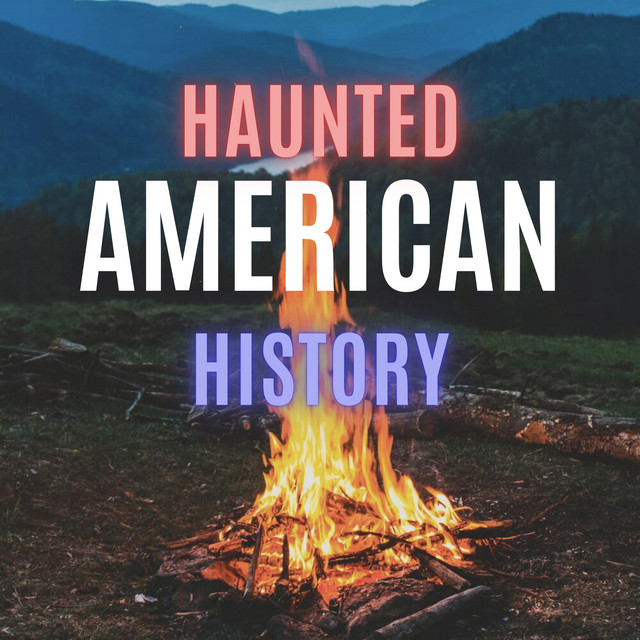 Haunted American History | Podcast on Spotify