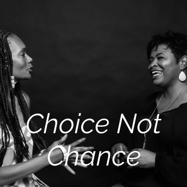 Choice Not Chance | Podcast on Spotify