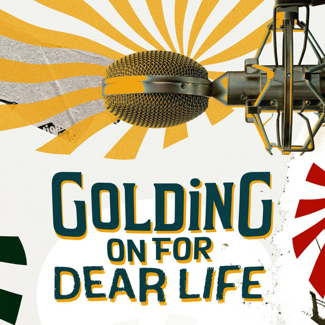 Golding on for Dear Life | Podcast on Spotify