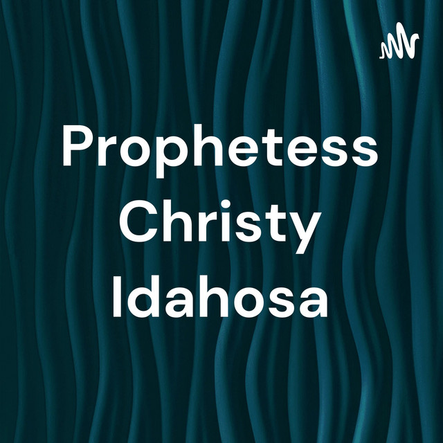 Prophetess Christy Idahosa | Podcast on Spotify