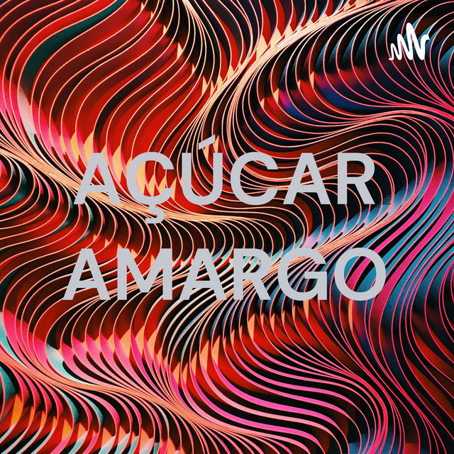 AÇÚCAR AMARGO | Podcast on Spotify