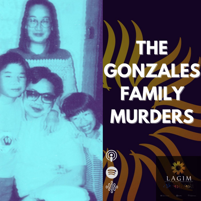 The Gonzales Family Murders - LAGIM: A Filipino True Crime Podcast ...