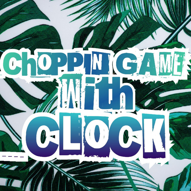 Choppin Game With Clock | Podcast on Spotify