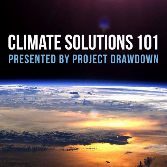 Climate Solutions 101 | Presented by Project Drawdown | Podcast on Spotify