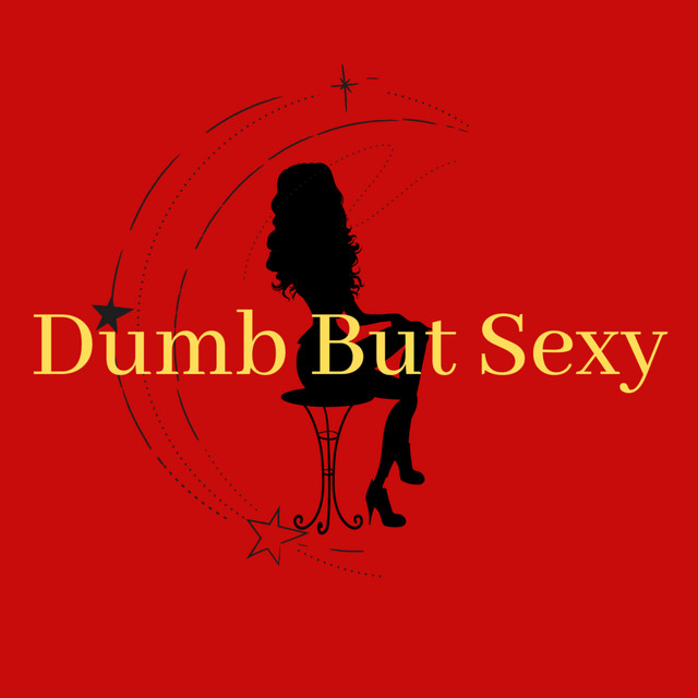Dumb But Sexy Podcast On Spotify