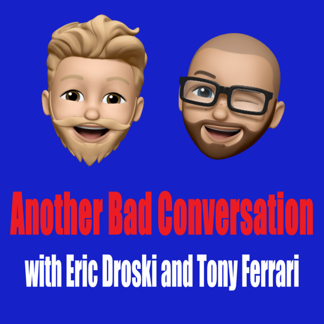 Another Bad Conversation with Eric and Tony | Podcast on Spotify