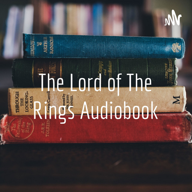 The Lord of The Rings Audiobook | Podcast on Spotify