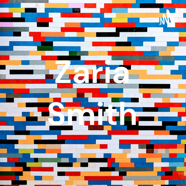 Zaria Smith | Podcast on Spotify