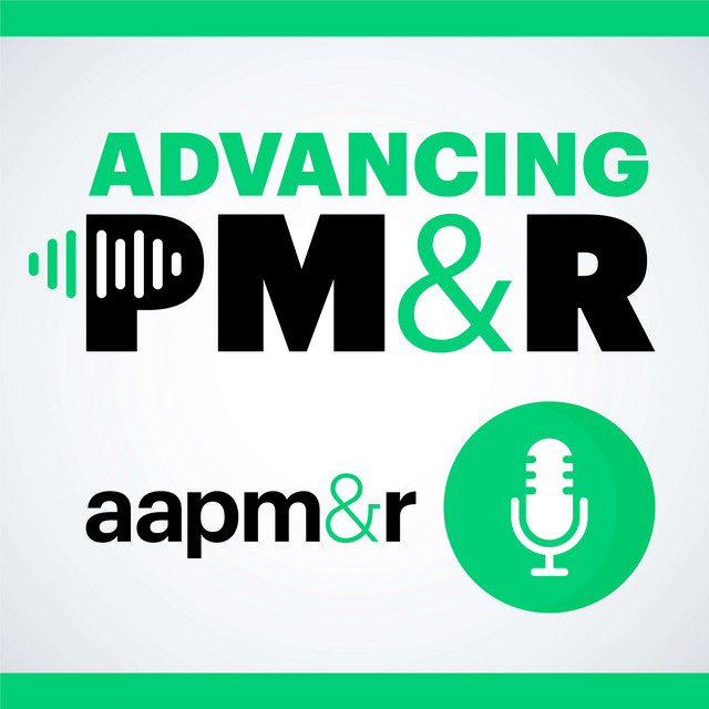 Advancing PM&R: An AAPM&R Podcast | Podcast on Spotify