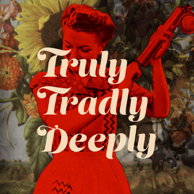 Truly Tradly Deeply Episode 1: Introduction — “All I Think About Is ...