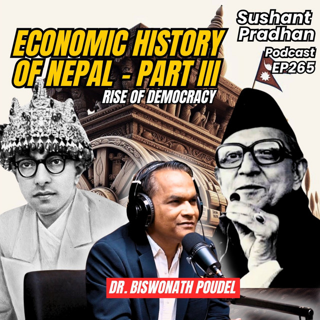 EP 265: Dr. Biswo Nath Poudel | Nepal's Economic History | Rise Of ...