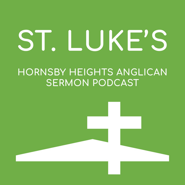 St Luke’s Anglican Church Hornsby Heights | Podcast on Spotify