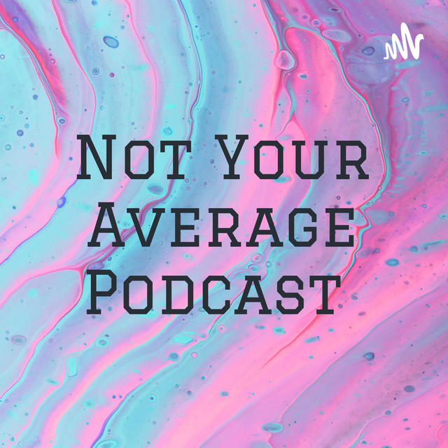 Not Your Average Podcast | Podcast on Spotify