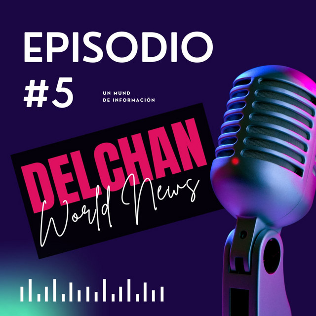 Episódio 5 - Delchan World News | Podcast on Spotify