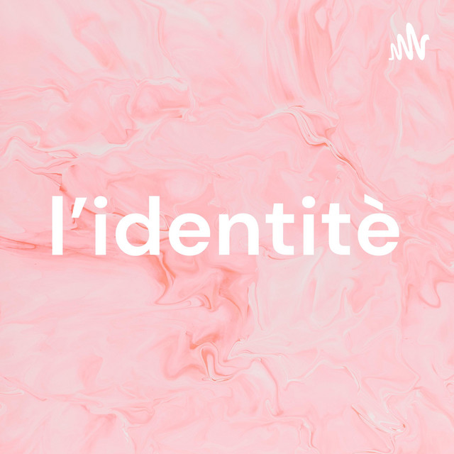 l'identitè | Podcast on Spotify
