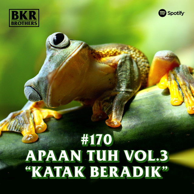 #170 Apaan Tuh Vol.3 "Katak Beradik" - BKR Brothers | Podcast on Spotify