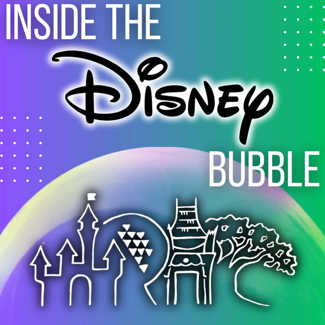 Inside the Disney Bubble | Podcast on Spotify