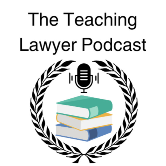 The Teaching Lawyer Podcast | Podcast on Spotify