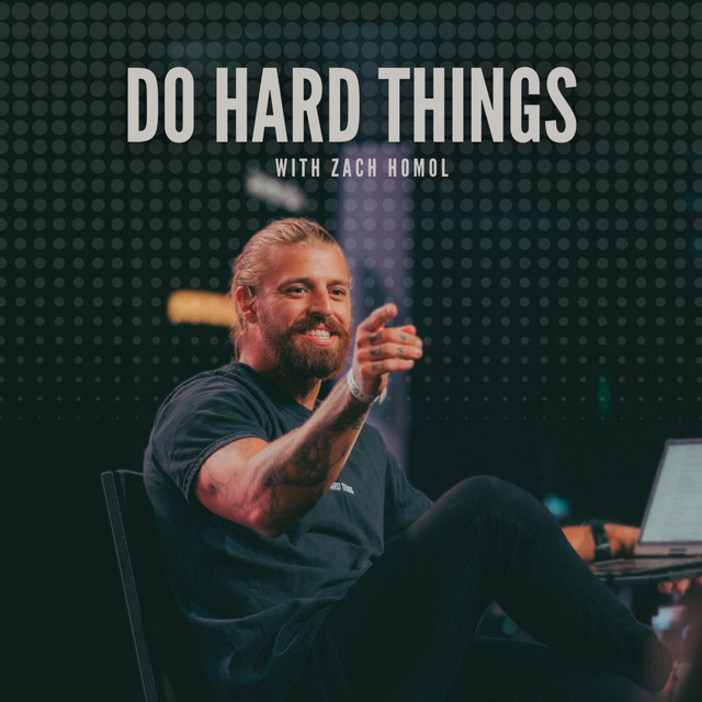 Do Hard Things with Zach Homol | Podcast on Spotify