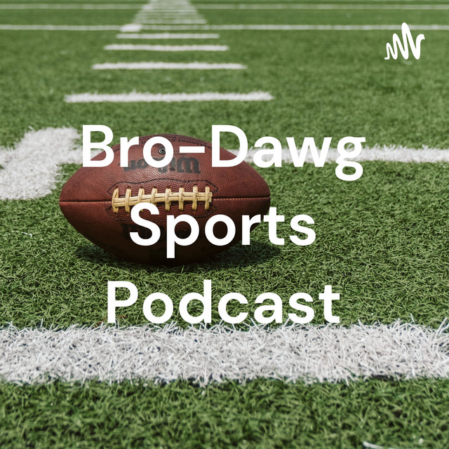 Bro-Dawg Sports Podcast | Podcast on Spotify