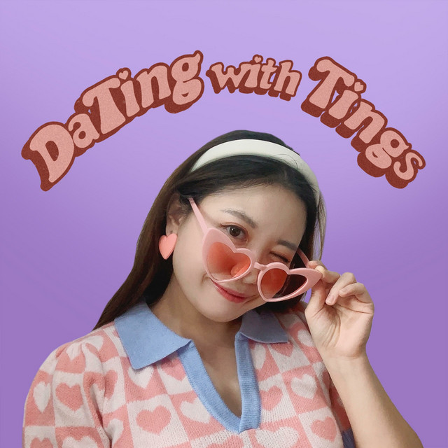 DaTing with Tings! | Podcast on Spotify