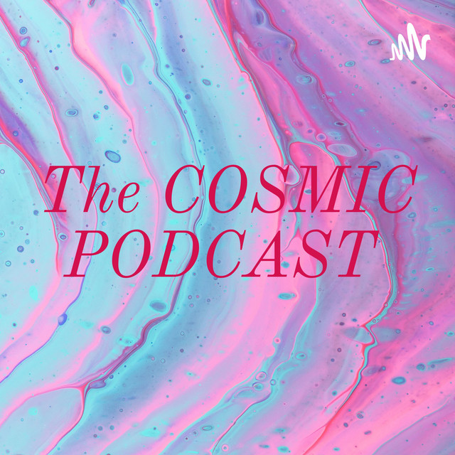 The COSMIC PODCAST | Podcast on Spotify