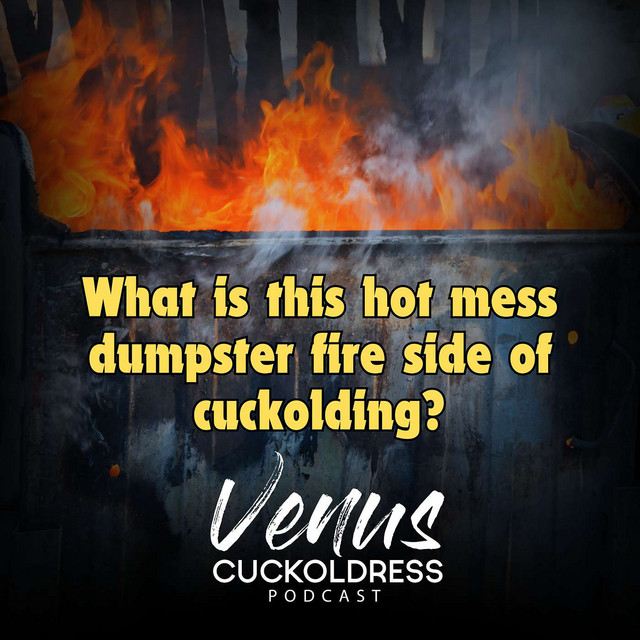 What is this hot mess dumpster fire part of cuckolding?? - The Venus ...