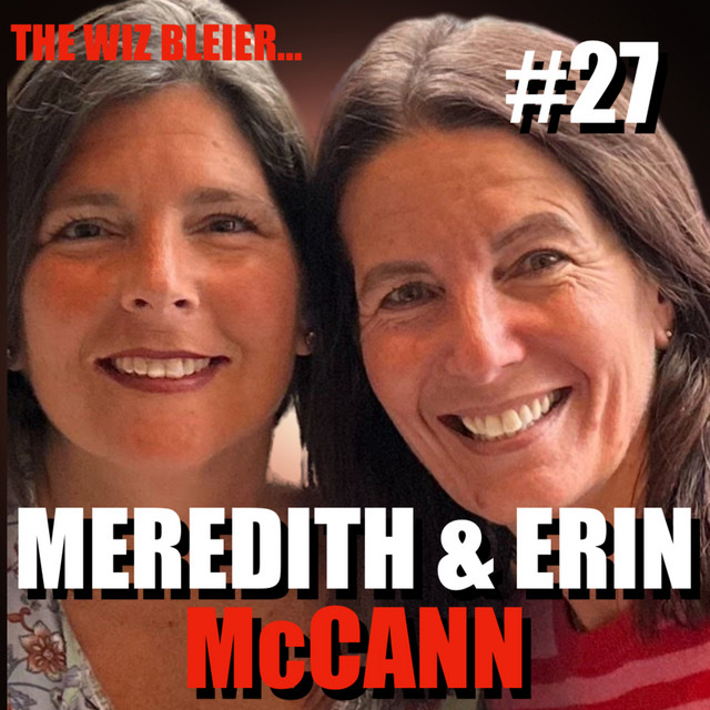 #27 - Meredith & Erin McCann - The Wiz Bleier... | Podcast on Spotify