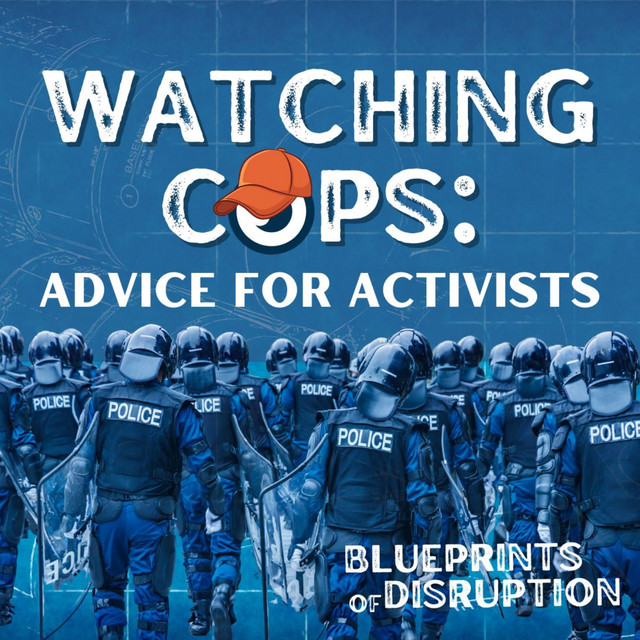 Watching Cops: Advice for Activists - Blueprints of Disruption ...