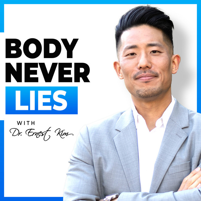 Body Never Lies with Dr. Ernest Kim | Podcast on Spotify