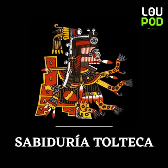 Sabiduría tolteca: Camino a la felicidad | Podcast on Spotify